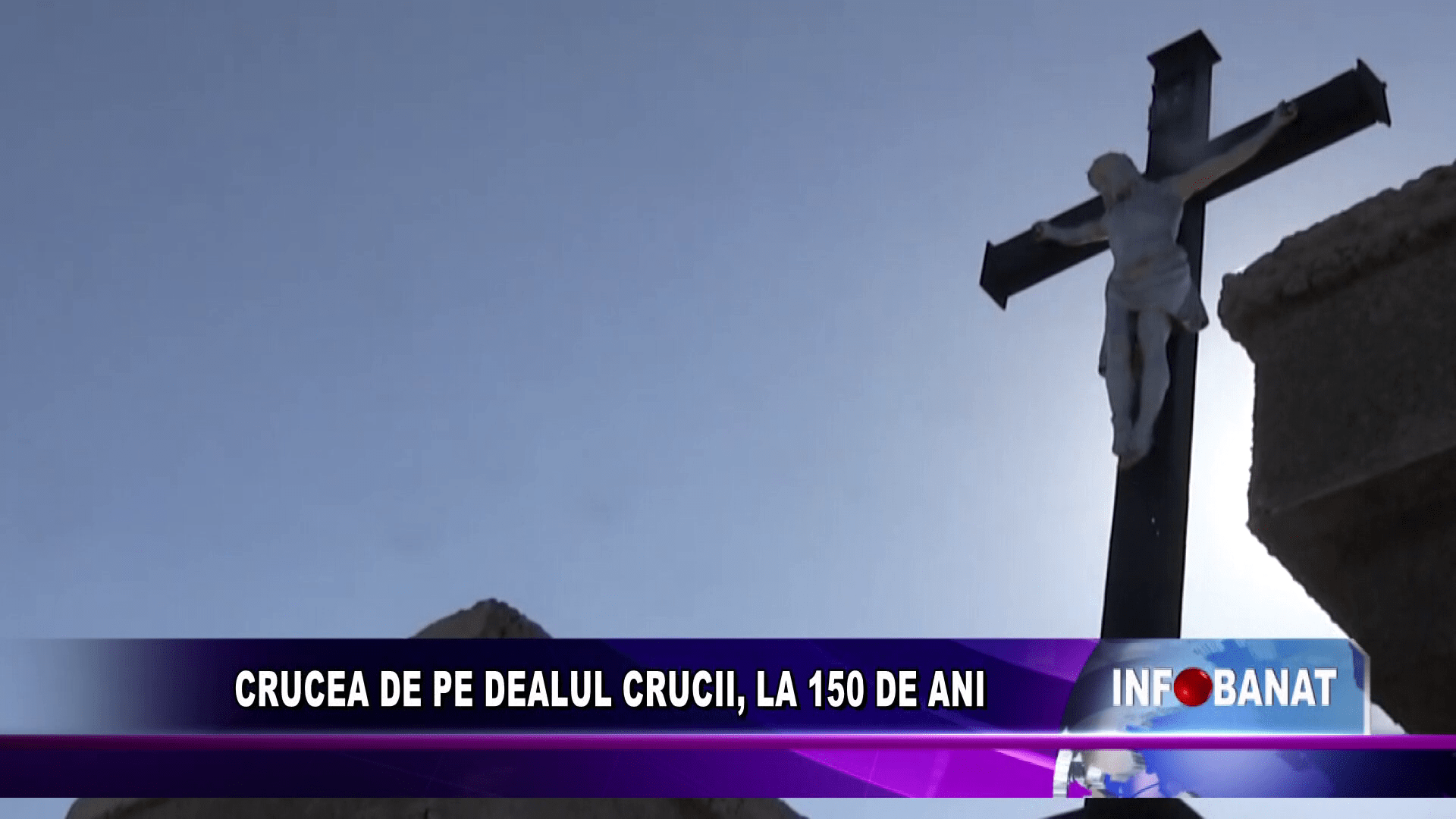 Crucea de pe Dealul Crucii, la 150 de ani – Banat TV | ține cu tine